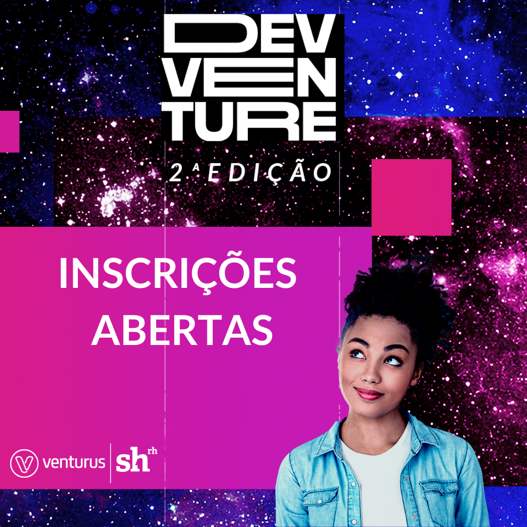 SEGUNDA EDIÇÃO DO DEV VENTURE ESTÁ COM AS INSCRIÇÕES ABERTAS - Panorama ...